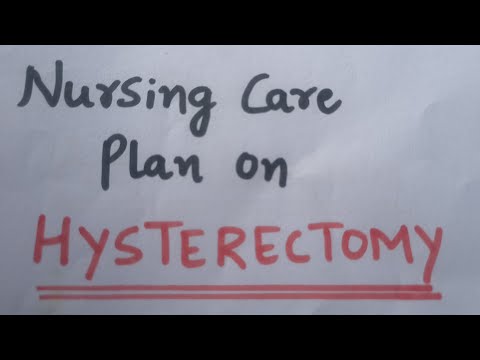Hysterectomy care plan- nursing care plan on hysterectomy - care plan for hysterectomy - medtalks