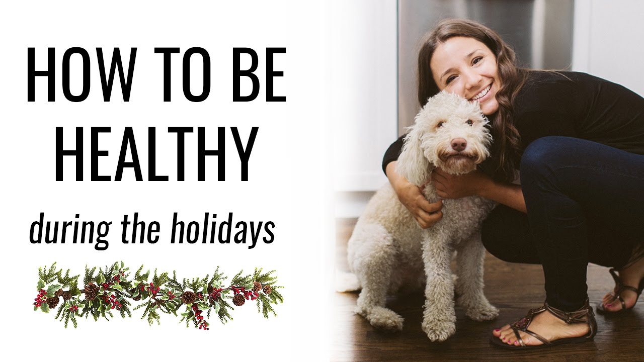 HOW TO STAY HEALTHY DURING THE HOLIDAYS | 5 simple tips