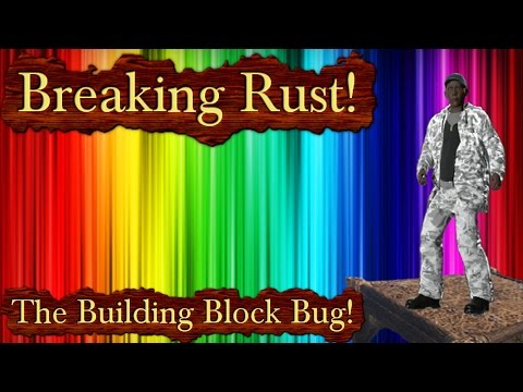 Steam Community :: Video :: Breaking Rust Episode 4! | The Building Block Bug!