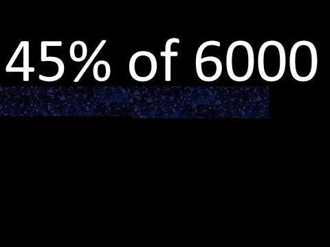 45% of 6000 , percentage of a number . 45 percent of 6000 . procedure