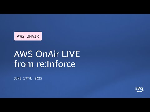 AWS OnAir LIVE from re:Inforce