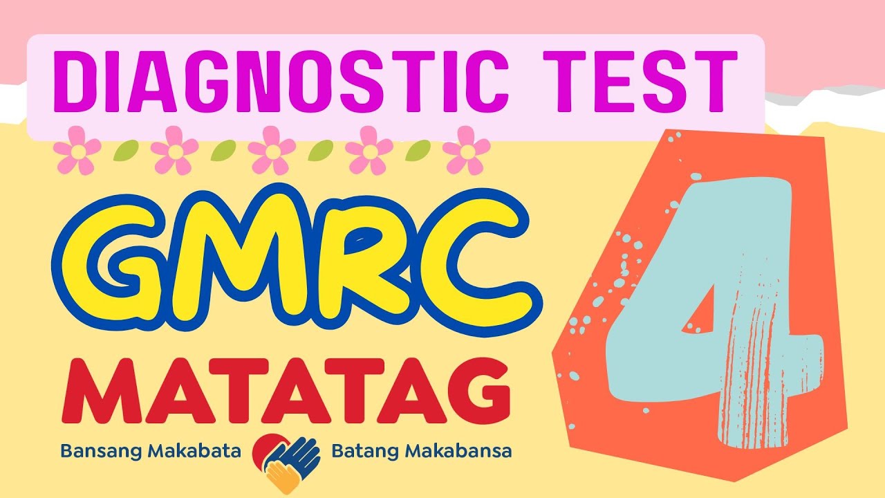DIAGNOSTIC TEST GMRC 4 MATATAG CURRICULUM