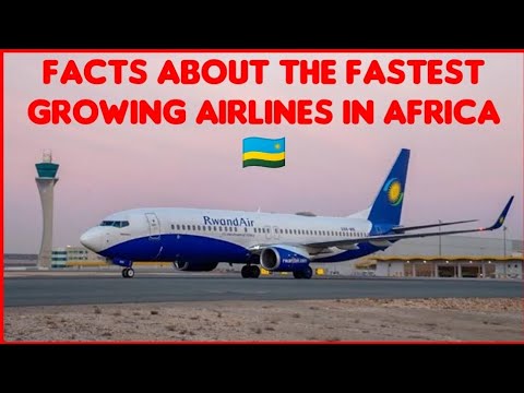 Facts About The Fastest Growing Airlines In Africa Rwandair ๐ท๐ผ