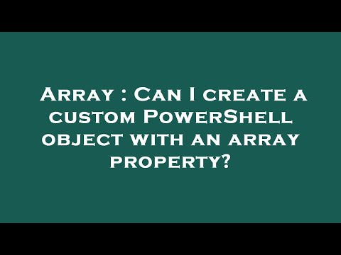Array : Can I create a custom PowerShell object with an array property?