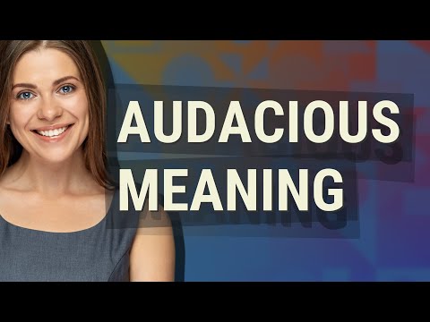 Audacious | meaning of Audacious