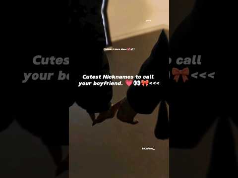 Cutest Nicknames to your boyfriend.#outfitideas #2024 #trending #viral #ideas #youtube #shorts