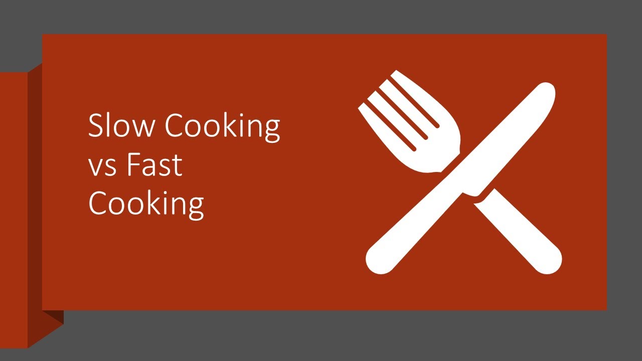 Slow Cooking vs Fast Cooking
