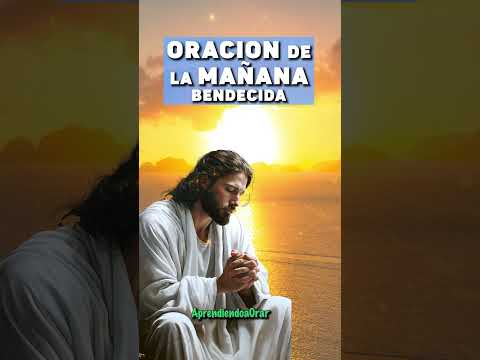 ORACION DE LA MAÑANA DE HOY #oracion #oraciondelamañana #oraciónpoderosa