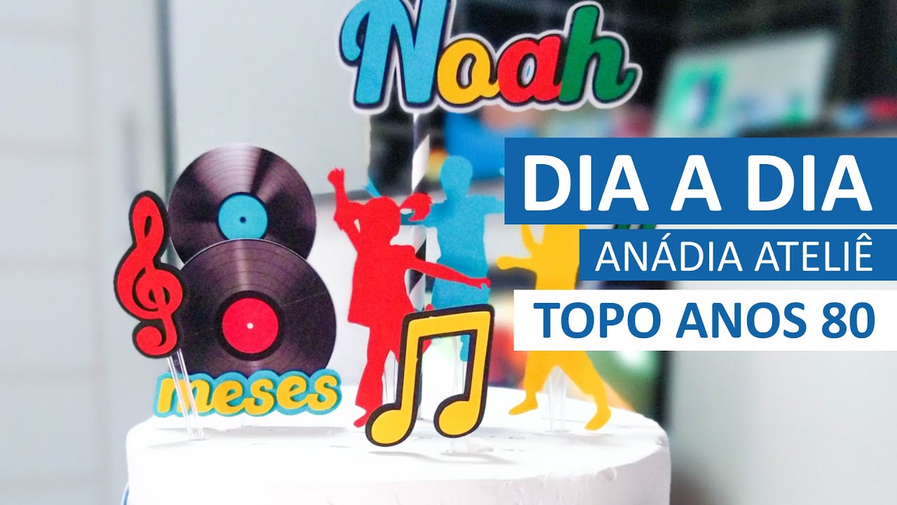 Topo de Bolo Anos 80!!! Dia a dia – Anádia Ateliê