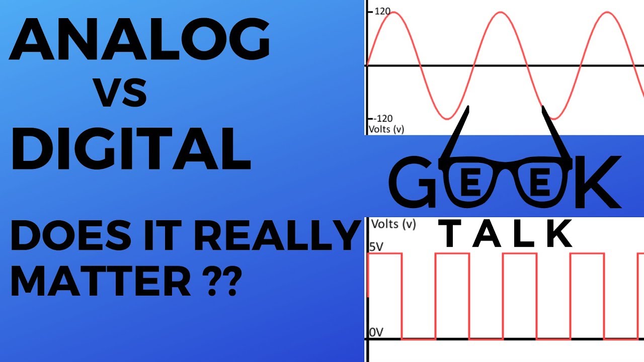 Analog vs Digital - Does it really matter? | GeeK TALK
