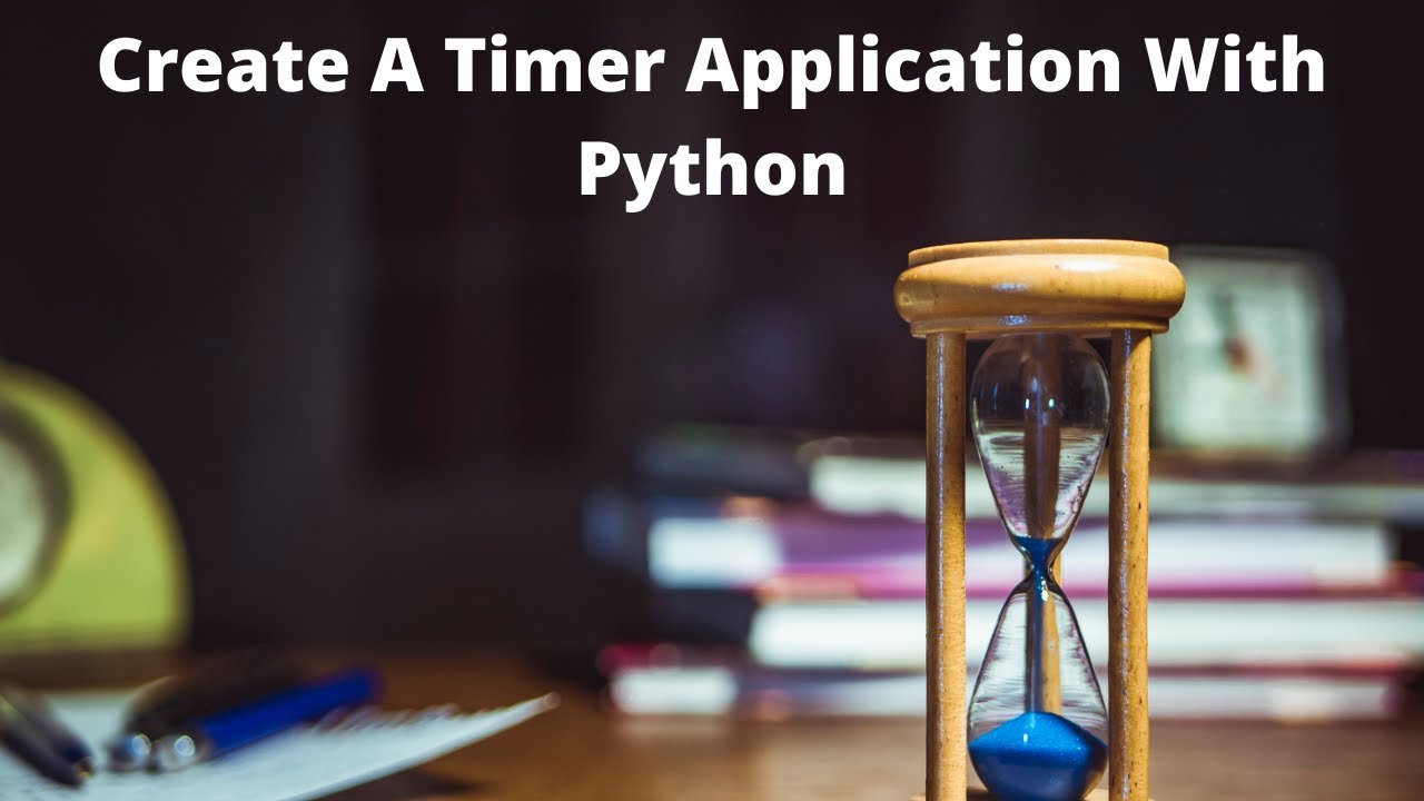 Create A Timer Application With Python