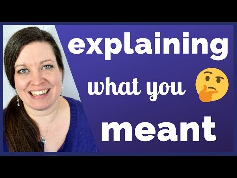 How to Clarify What You Mean, Restate Your Ideas, and Explain Your Thoughts
