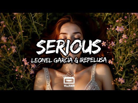 Leonel García & Irepelusa - Serious (Letra / Lyrics)