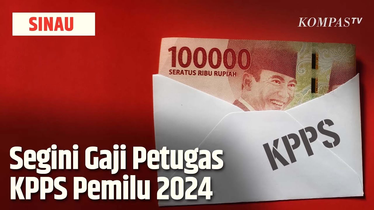 Berapa Gaji KPPS Pemilu 2024 dan Kapan Cair? Cek Jadwal Pencairan ...