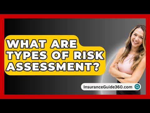 What Are Types Of Risk Assessment? - InsuranceGuide360.com
