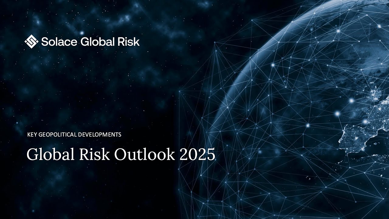 Global Risk Oulook - Q1 2025 (Webinar) | Solace Global Risk