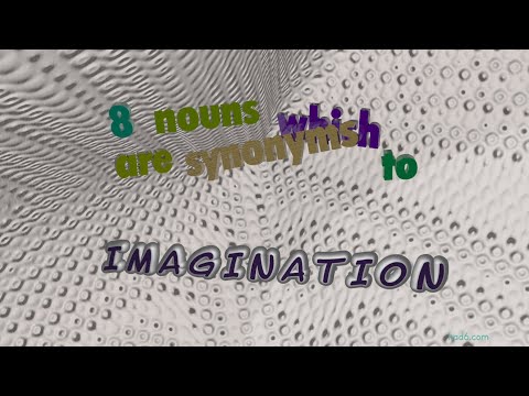 imagination - 8 nouns which are synonyms of imagination (sentence examples)