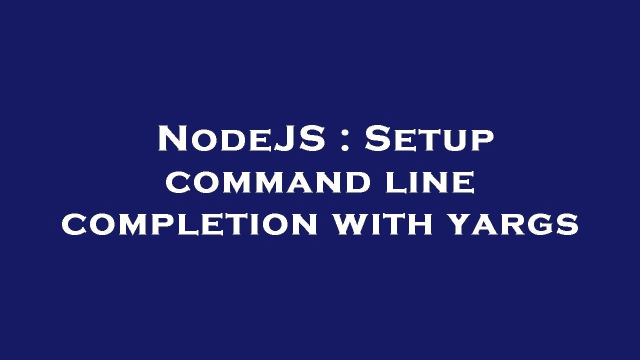 NodeJS : Setup command line completion with yargs