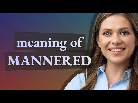 Mannered | meaning of Mannered