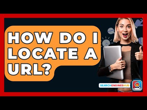 How Do I Locate A URL? - SearchEnginesHub.com