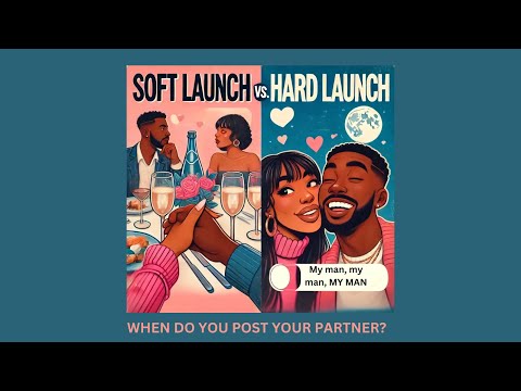 Soft Launch vs Hard Launch: The Dating Trends Explained