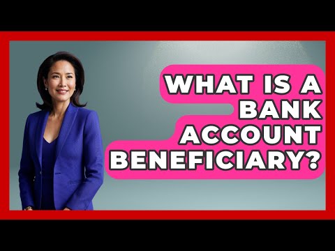 What Is A Bank Account Beneficiary? - Wealth and Estate Planners