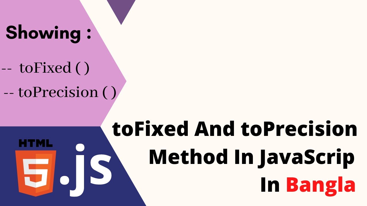 JavaScript Bangla Tutorial : 08 | toFixed And toPrecision Method in JavaScript.