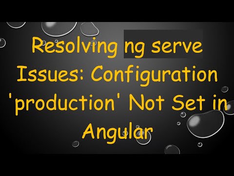 Resolving ng serve Issues: Configuration 'production' Not Set in Angular