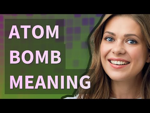 Atom bomb | meaning of Atom bomb