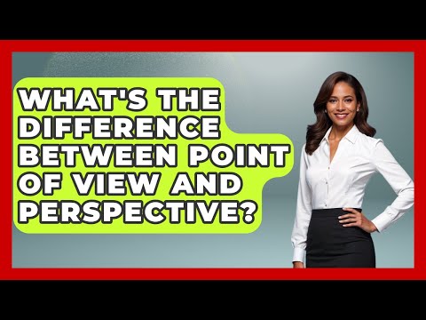 What's The Difference Between Point Of View And Perspective? - Fictional Journeys