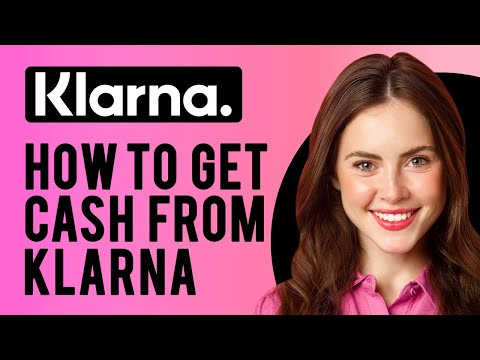 How to Get Cash from Klarna (A Step-by-Step Guide)