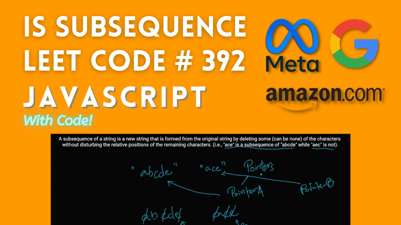 IS Subsequence - Leet Code # 392 - JavaScript CODE and DataStructure & Algorithm Explanation