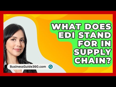 What Does EDI Stand For in Supply Chain? - BusinessGuide360.com