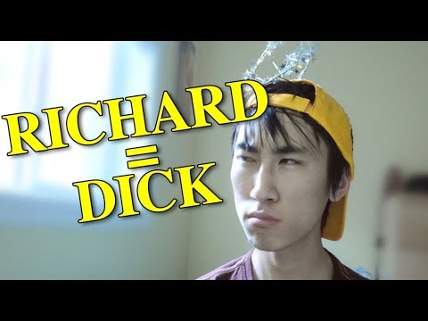 WHY DOES RICHARD MEAN DICK!?