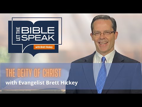 The Deity of Christ | Let the Bible Speak with Brett Hickey