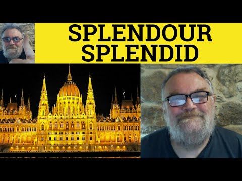 🔵 Splendour vs Splendid Meaning - Splendidly and Splendour Explained - Splendour or Splendid