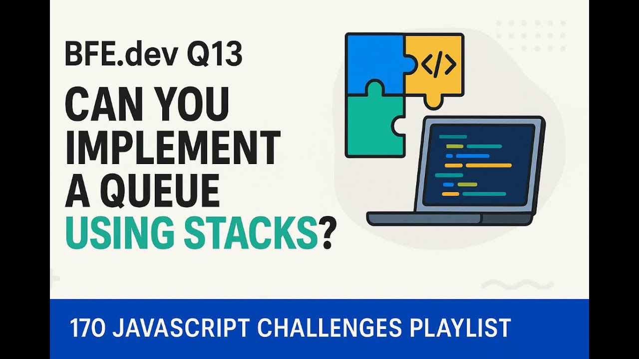 BFE.dev Q13: Can You Implement a Queue Using Stacks? | JavaScript Coding Interview