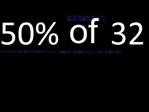50% de 32 , percentage of a number . 50 percent of 32 . procedure