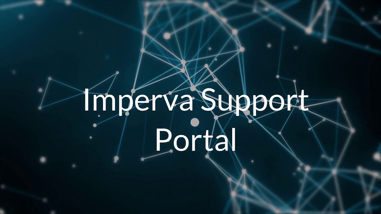 Unified Imperva Support Portal