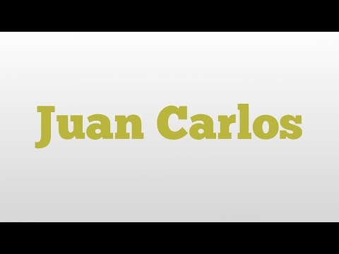Juan Carlos meaning and pronunciation