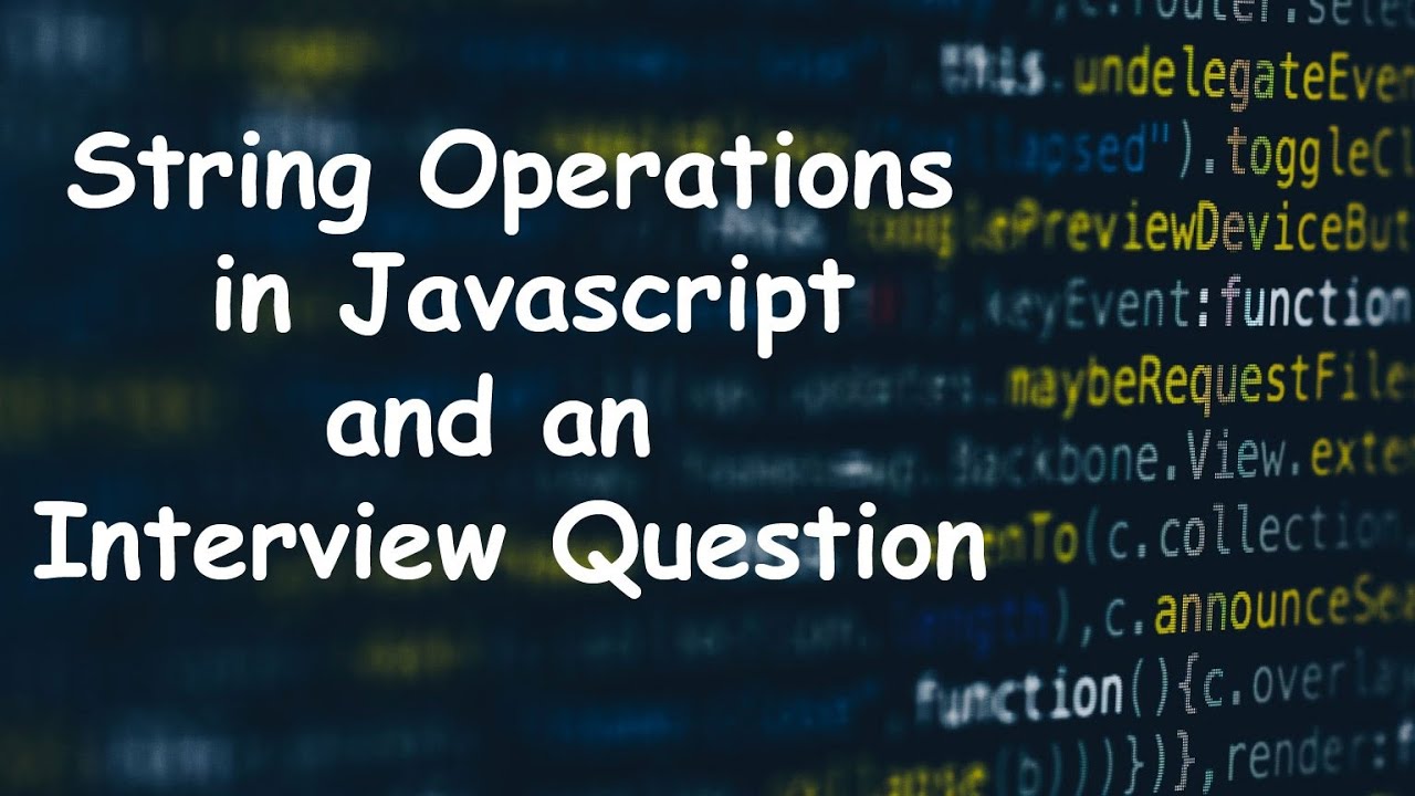 String Operations in JavaScript and Interview Questions