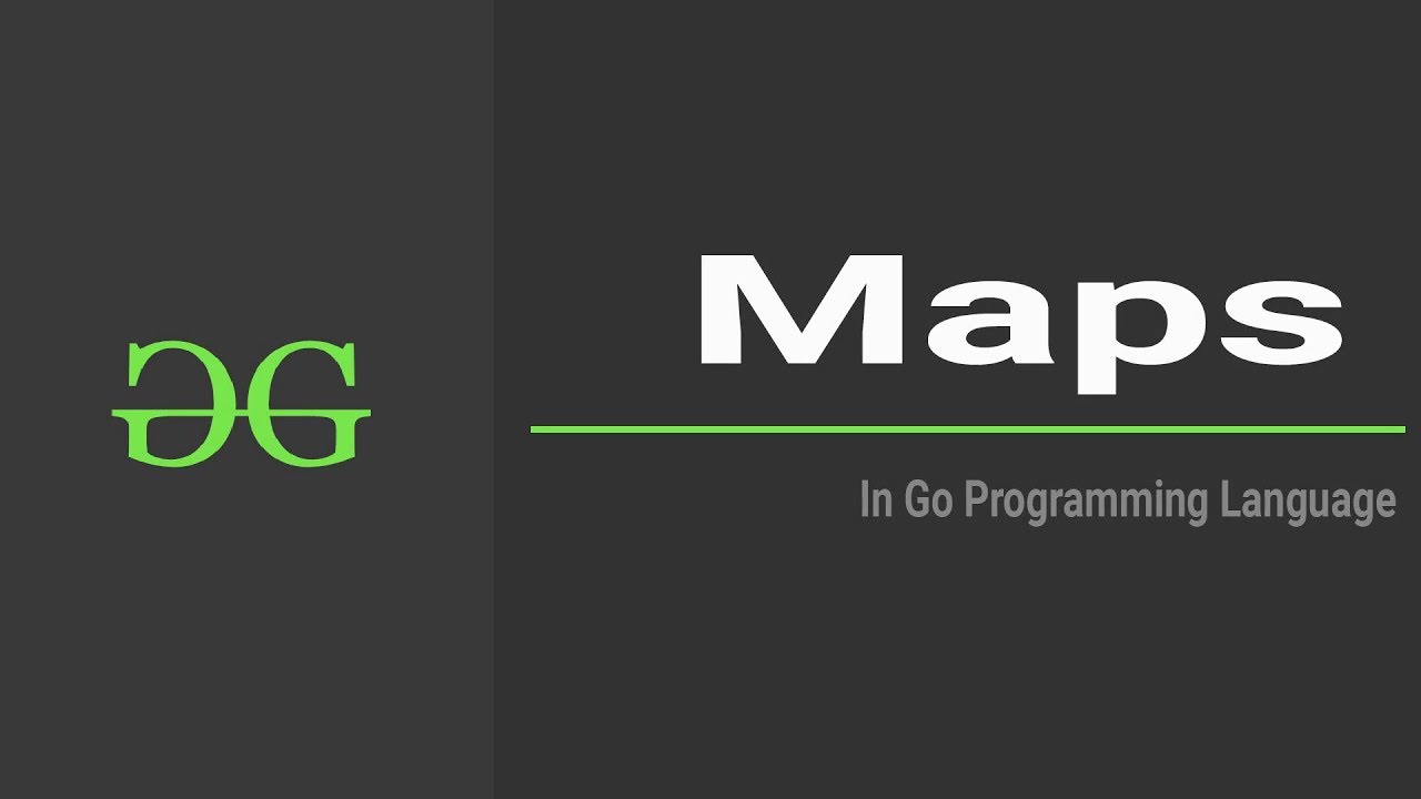 Map (Go Programming Language) | GeeksforGeeks