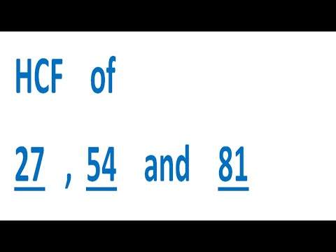 HCF of 27 , 54 and 81
