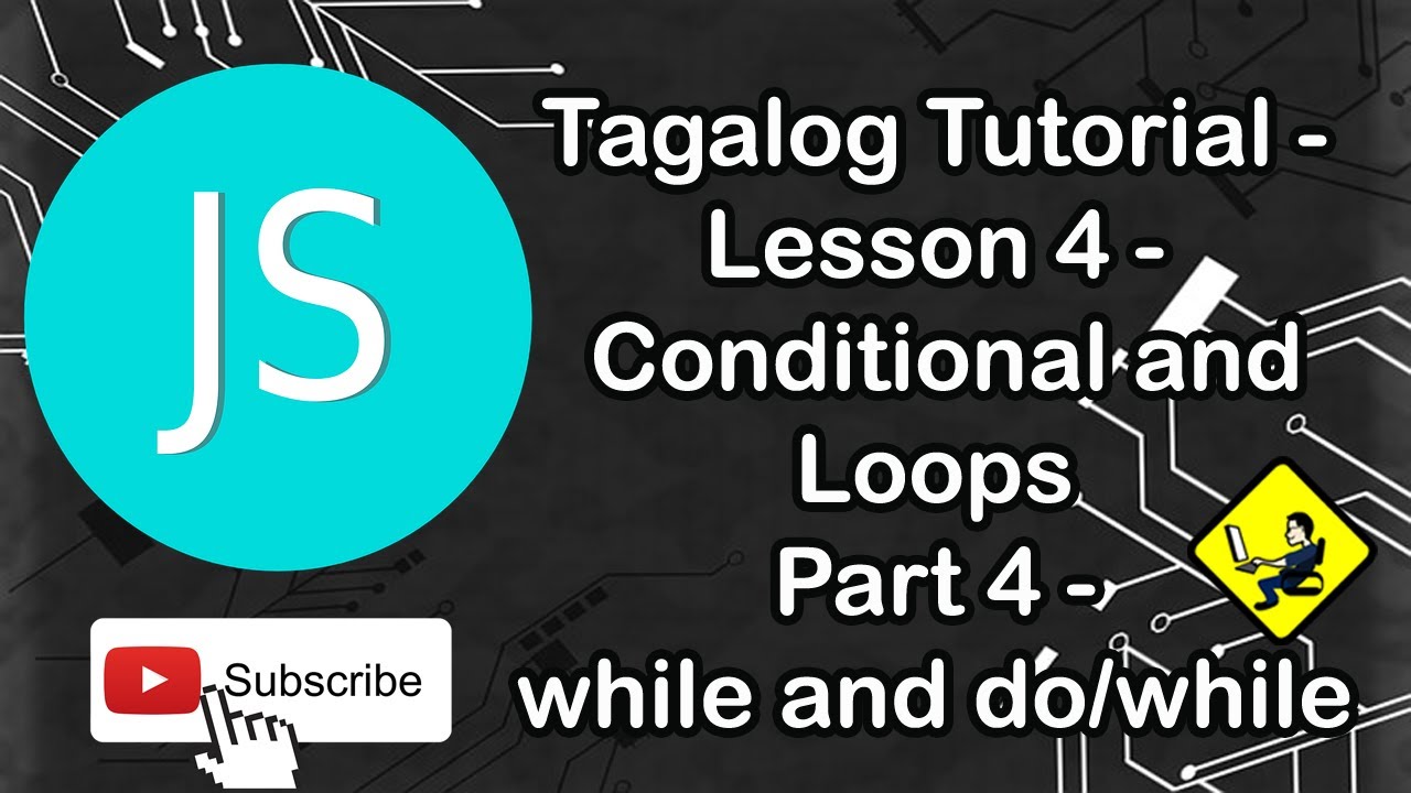 JavaScript Tagalog Tutorial - Lesson 4 -  Conditional and Loops - Part4 - while and do/while loop