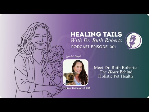 Healing Tails: Episode 001 - “Meet the Host” Dr. Ruth Roberts Interviewed by Melissa Natanson