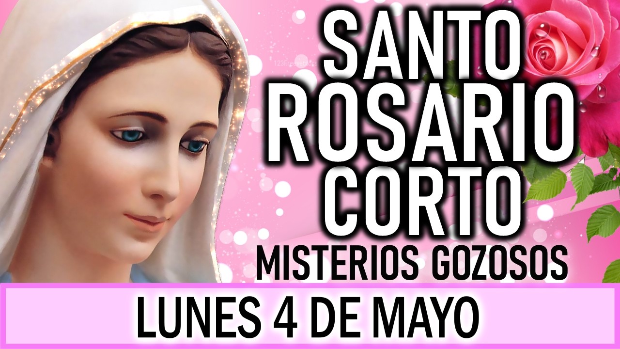 Santo Rosario Corto de hoy Lunes 4 de Mayo 🌿🌻🌿 Misterios Gozosos🌿🌻🌿Rosario a la Virgen María 🌿🌻🌿
