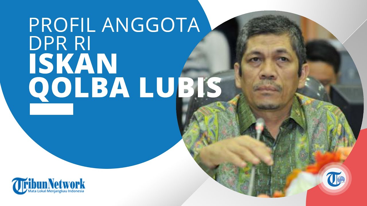 Profil Anggota DPR RI Iskan Qolba Lubis yang Miliki Harta Rp 14,3 ...