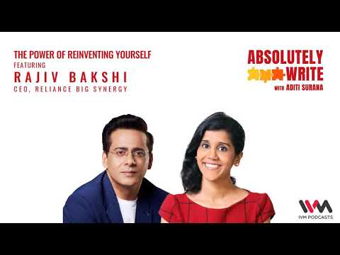 Absolutely Write Ep. 89: The Power of Reinventing Yourself feat. Rajiv Bakshi, CEO, Reliance Big...