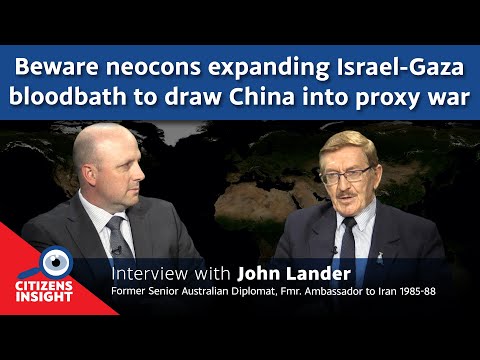Beware neocons expanding Israel-Gaza bloodbath to draw China into proxy war – John Lander – CVD