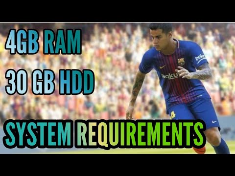 PES 2019 SYSTEM REQUIREMENTS - 4GB RAM?